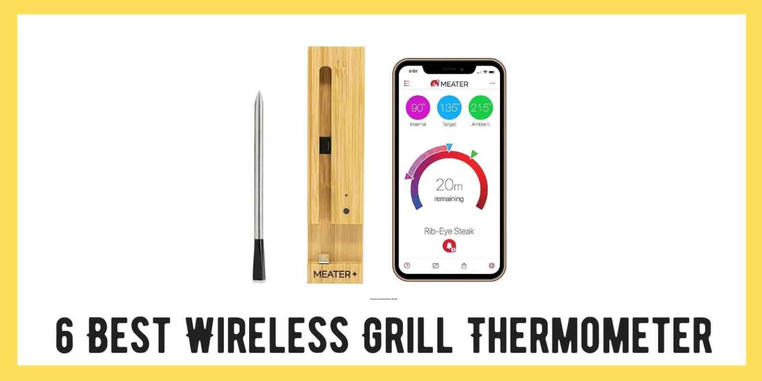 6 Best Wireless Grill Thermometers: Tested Review